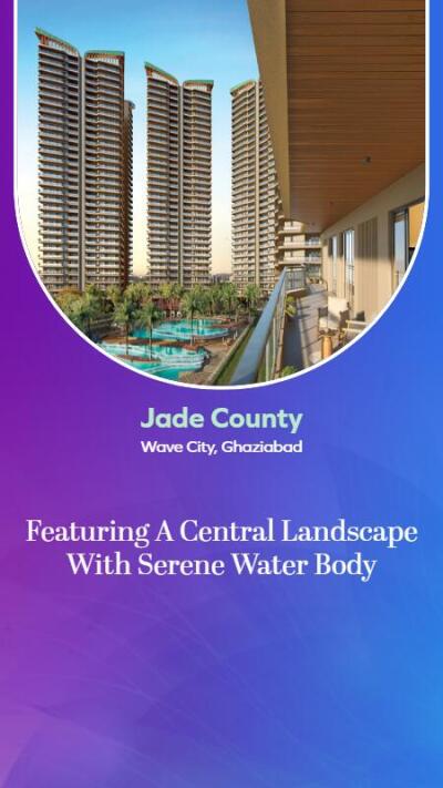 Jade County Wave City, Ghaziabad | Price List & Brochure, Floor Plan, Location Map & Reviews
